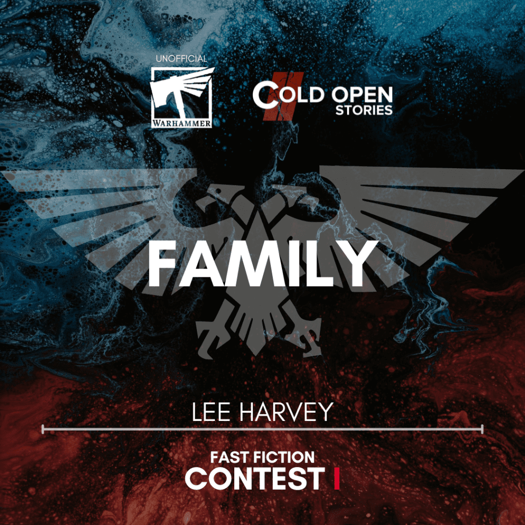 Family - Cold Open Stories | 40k