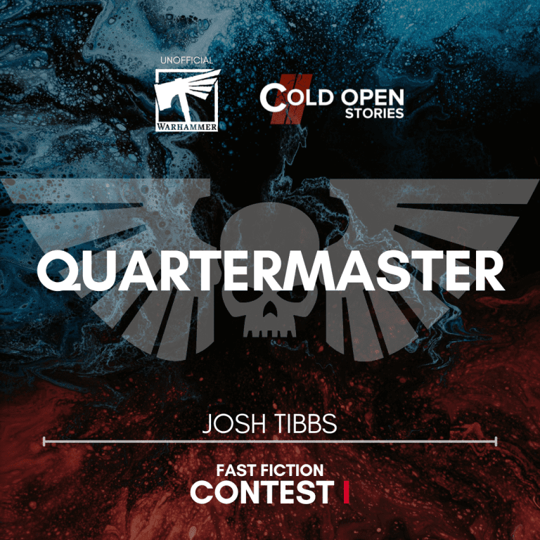 Quartermaster - Cold Open Stories | 40k
