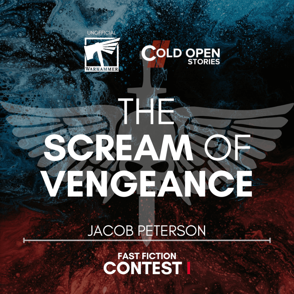 The Scream of Vengeance - Cold Open Stories | 40k