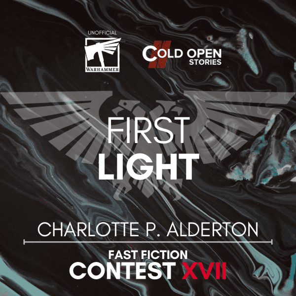 First Light - Cold Open Stories | 40k