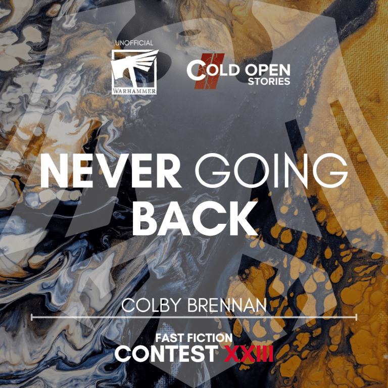 Never Going Back - Cold Open Stories | 40k